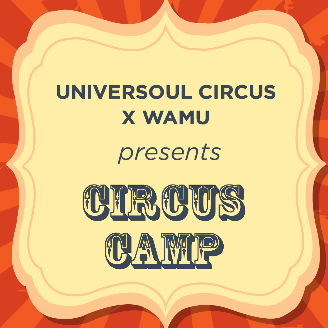 UniverSoul Circus x WAMU Circus Camp | WAMU